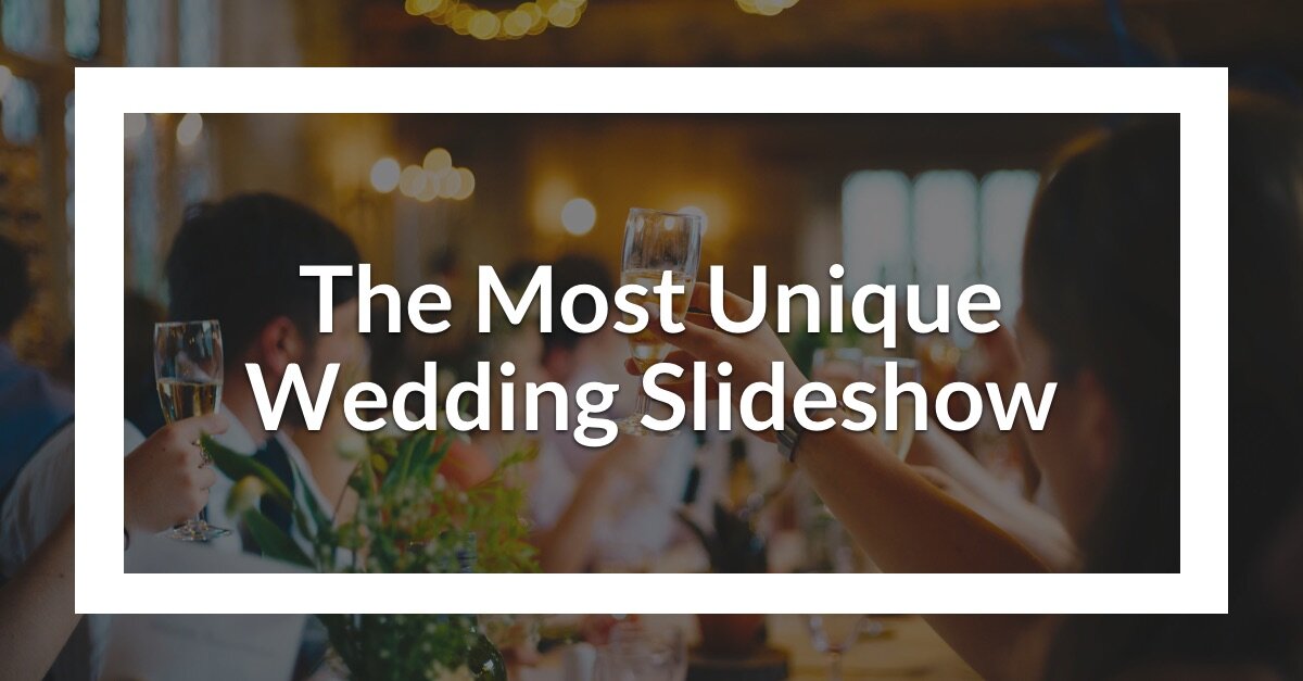 Unique Wedding Slideshow | Custom Video Slideshows for Weddings